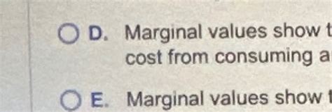 Solved D Marginal Values Show Cost From Consuming A E
