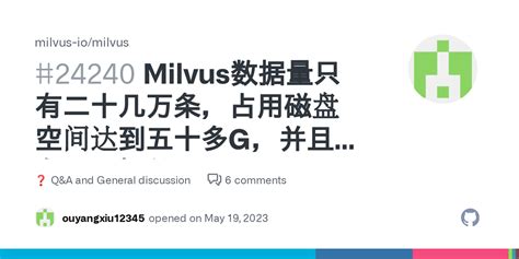 milvus数据量只有二十几万条，占用磁盘空间达到五十多g，并且还在不断增长。 · milvus io milvus · discussion
