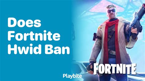 Does Fortnite Hwid Ban Unveiling The Truth Playbite