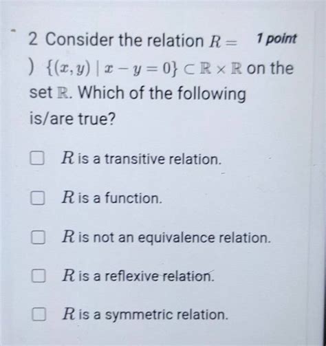 2 consider the relation r 1 point { x y ∣x−y 0}⊂r×r on the set r which