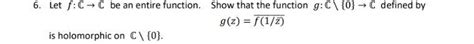 solved 6 let f c→c be an entire function show that the