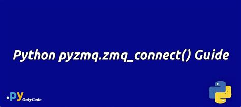 Python Pyzmqzmqconnect Guide