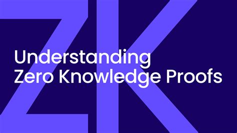 understanding zero knowledge proofs the art of proving without