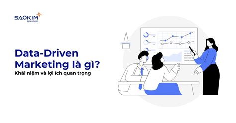 Data Driven Marketing Là Gì 10 Xu Hướng Năm 2025 Sao Kim Branding