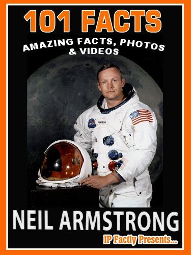 101 Facts… Neil Armstrong Amazing Facts Photos And Videos Space