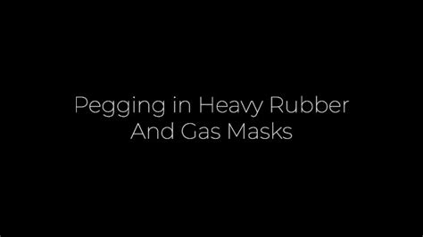 Pegging In Heavy Rubber And Gas Masks Trailer