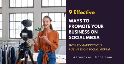 9 Effective Ways To Promote Your Business On Social Media Aeronox
