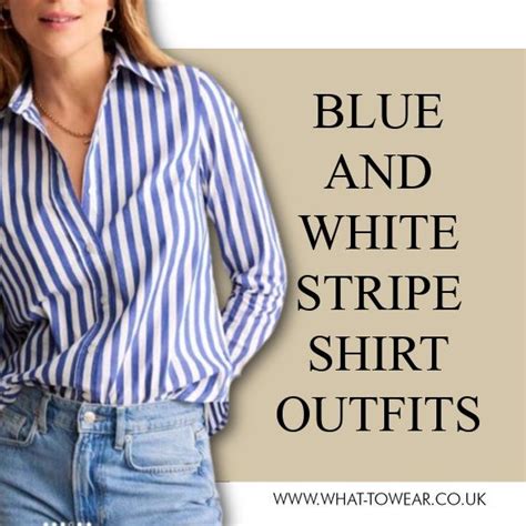64 Best Blue And White Striped Shirt Outfit Ideas White Striped Shirt