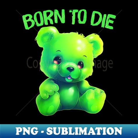 Born To Die Existentialist Meme Design Premium Png Sublim Inspire