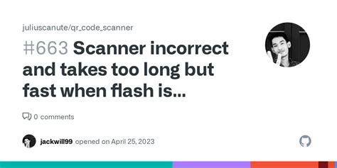 Scanner Incorrect And Takes Too Long But Fast When Flash Is On Bug · Issue 663 · Juliuscanute