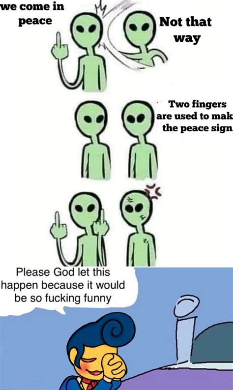We Come In Peace Way Two Fingers E Jare Used To Mak The Peace Sign Ag