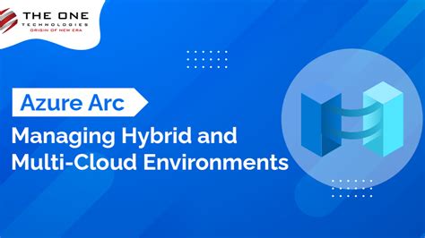 azure arc managing hybrid and multi cloud environments