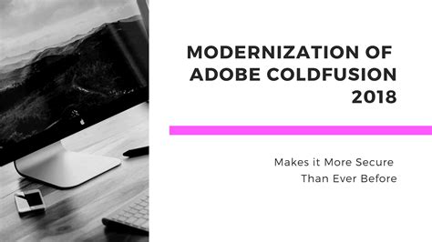 Modernization Of Adobe Coldfusion More Secure Teratech