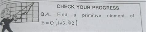 Q4 Find A Primitive Element Of E Q I√3 ³√2 Filo