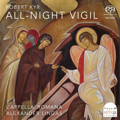 Robert Kyr All Night Vigil Cappella Records