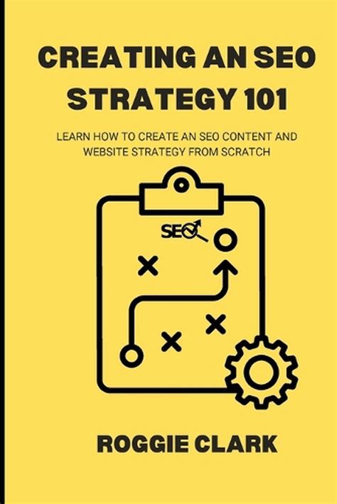 Creating An Seo Strategy 101 By Roggie Clark Paperback 9798295545290