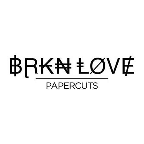 Brkn Love Papercuts Lyrics Genius Lyrics