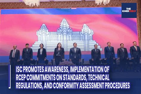 The Khmer Today Isc Promotes Awareness Implementation Of Rcep