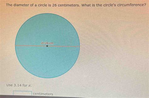 The Diameter Of A Circle Is 26 Centimeters What Is The Circles Circumference Use 3 14 F [math]