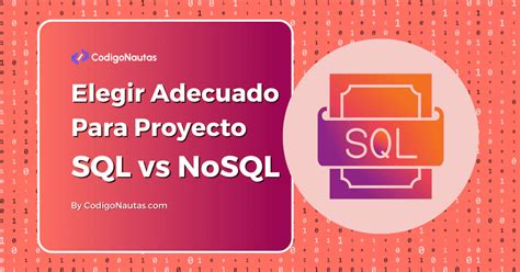 Sql Vs Nosql ¿cómo Elegir La Base De Datos Adecuada Para Tu Proyecto Cn