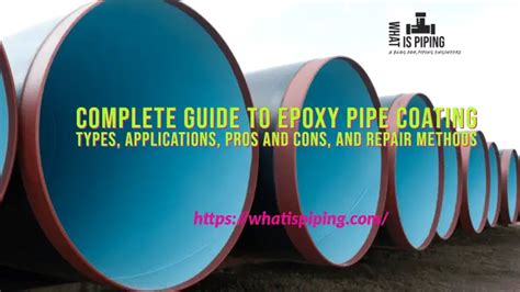 Complete Guide To Epoxy Pipe Coating Types Applications Pros And Cons And Repair Methods