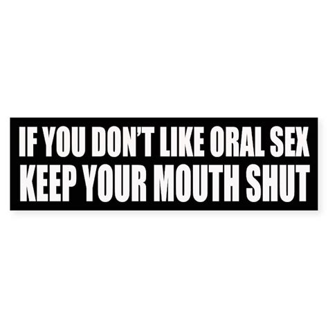 Bumper Sticker If You Dont Like Oral Sex Keep You Bumper Sticker If You