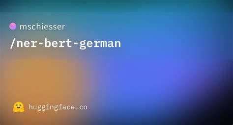 Mschiesser Ner Bert German · Hugging Face