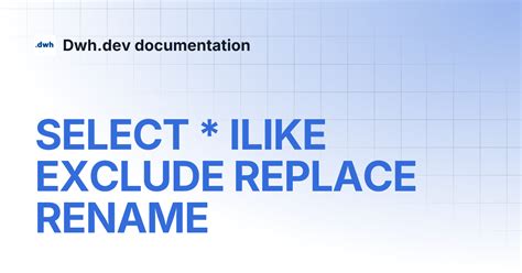 Select Ilike Exclude Replace Rename Dwhdev Documentation