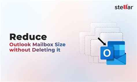 Easy Methods To Reduce Outlook Mailbox Size Without Deleting It