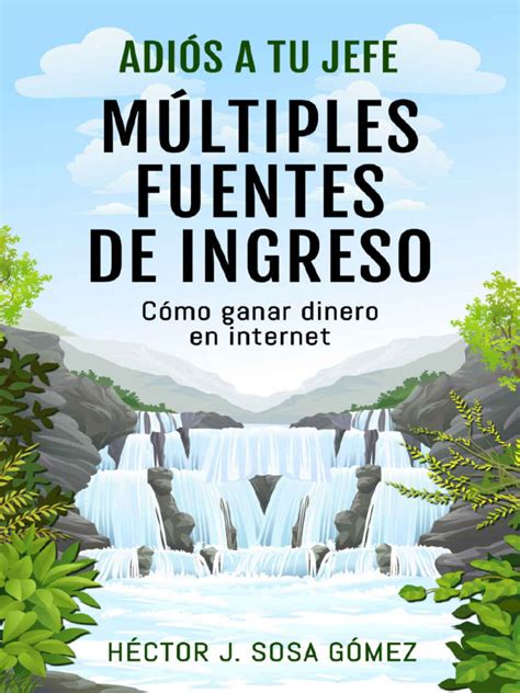 Adios A Tu Jefe Multiples Fuentes De Ingreso En Internet Pdf