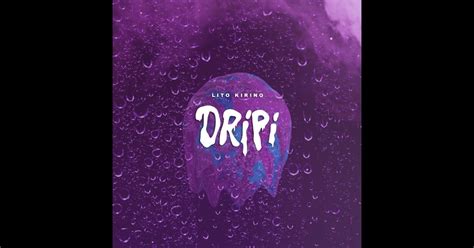‎dripi Single Album By Lito Kirino Apple Music