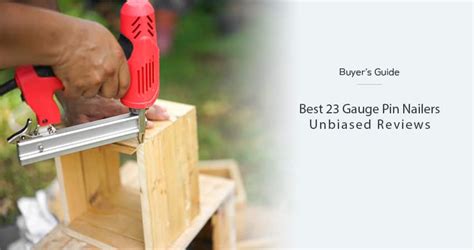 Best 23 Gauge Pin Nailers In 2023 Unbiased Reviews Brandi Sawyer