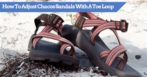 How To Adjust Chacos Sandals With And Without A Toe Loop