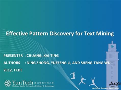 Effective Pattern Discovery For Text Mining Presenter Chuang
