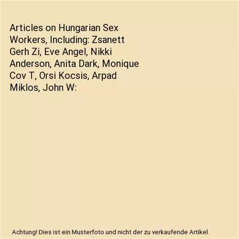 Articles On Hungarian Sex Workers Including Zsanett Gerh Zi Eve