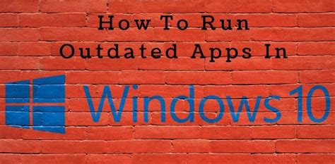 How To Use Windows Compatibility Tools To Run Outdated Apps