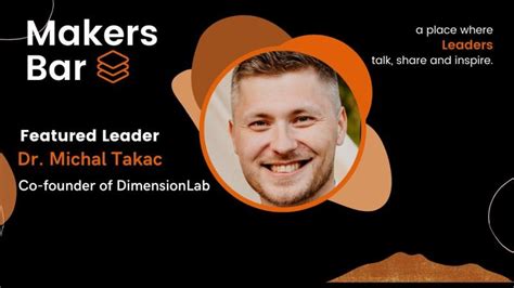Makers Bar Interview With Dr Michal Takac Co Founder Of Dimensionlab Michal Takáč