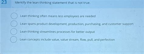 Solved 23 ﻿identify The Lean Thinking Statement That Is Not