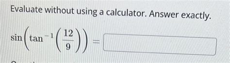 Solved Evaluate Without Using A Calculator Answer Exactly
