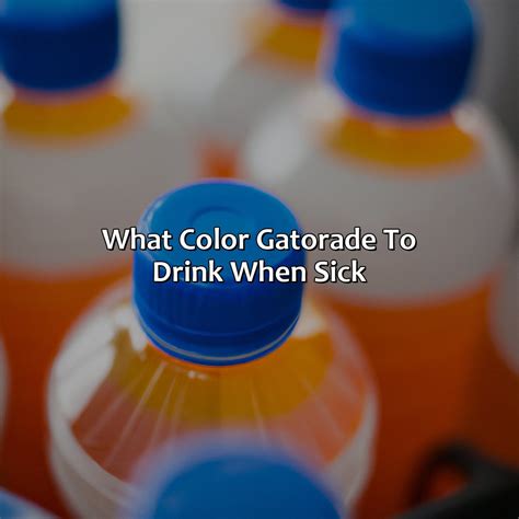 What Color Gatorade To Drink When Sick