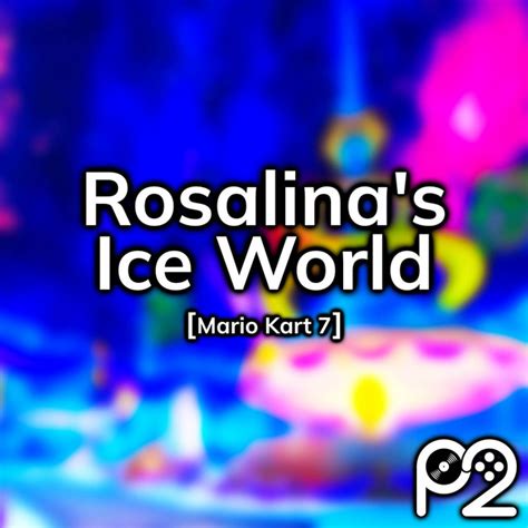 Rosalinas Ice World From Mario Kart 7 Single By Player2 Spotify