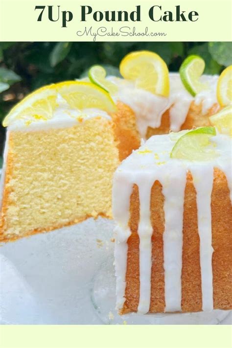 7up Pound Cake A Lemon Lime Cake Recipe My Cake School
