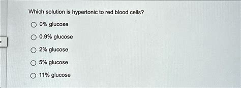 Which Solution Is Hypertonic To Red Blood Cells 0 Glucose 09