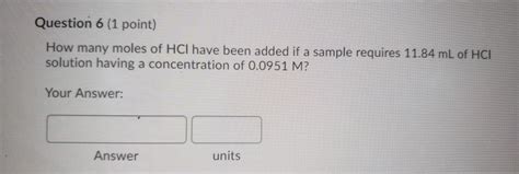 Solved Question Point How Many Moles Of Hcl Have Been Chegg Com