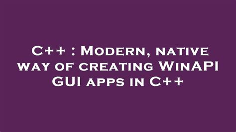C Modern Native Way Of Creating Winapi Gui Apps In C Youtube
