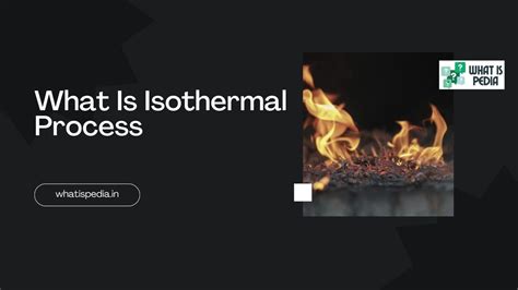 What Is Isothermal Process