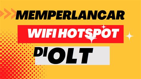 Memperlancar Wifi Hotspot Di Jaringan Olt