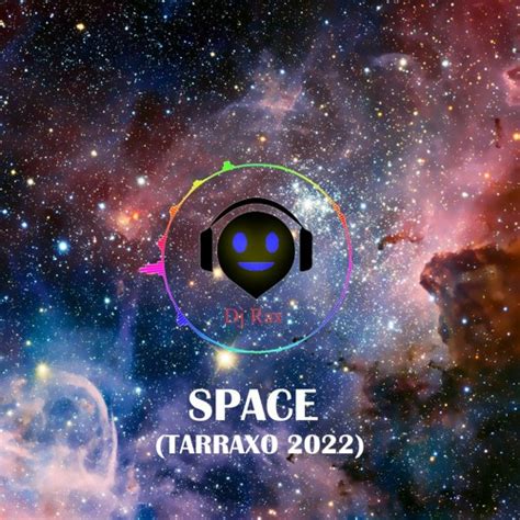 Stream Dj Rax Space Tarraxo 2022 Free Download By Dj Rax Listen Online For Free On