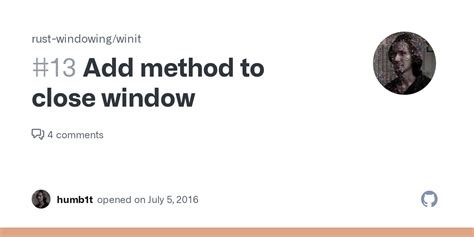 Add Method To Close Window · Issue 13 · Rust Windowingwinit · Github