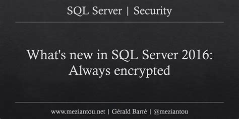 Whats New In Sql Server 2016 Always Encrypted Meziantous Blog